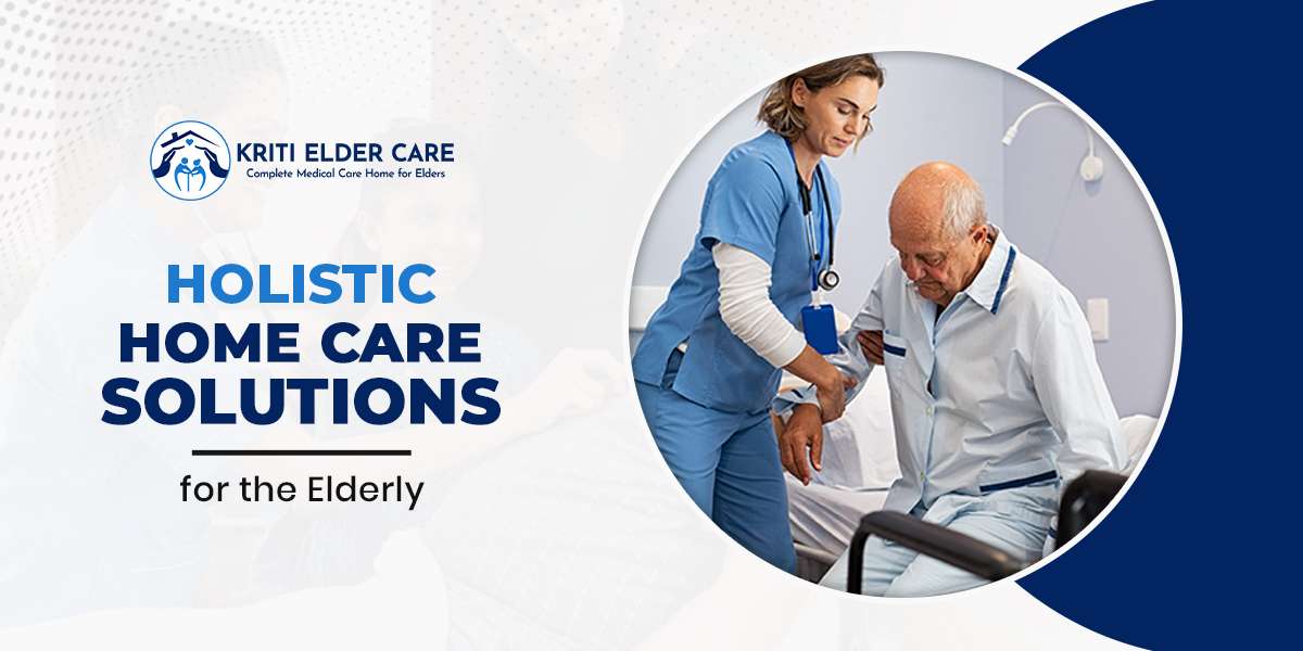 Home Care Solutions For The Elderly | Kriti Eldercare