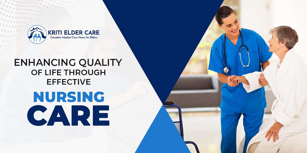 Nursing Care | Enhancing Quality Of Life | KritiHealthCare